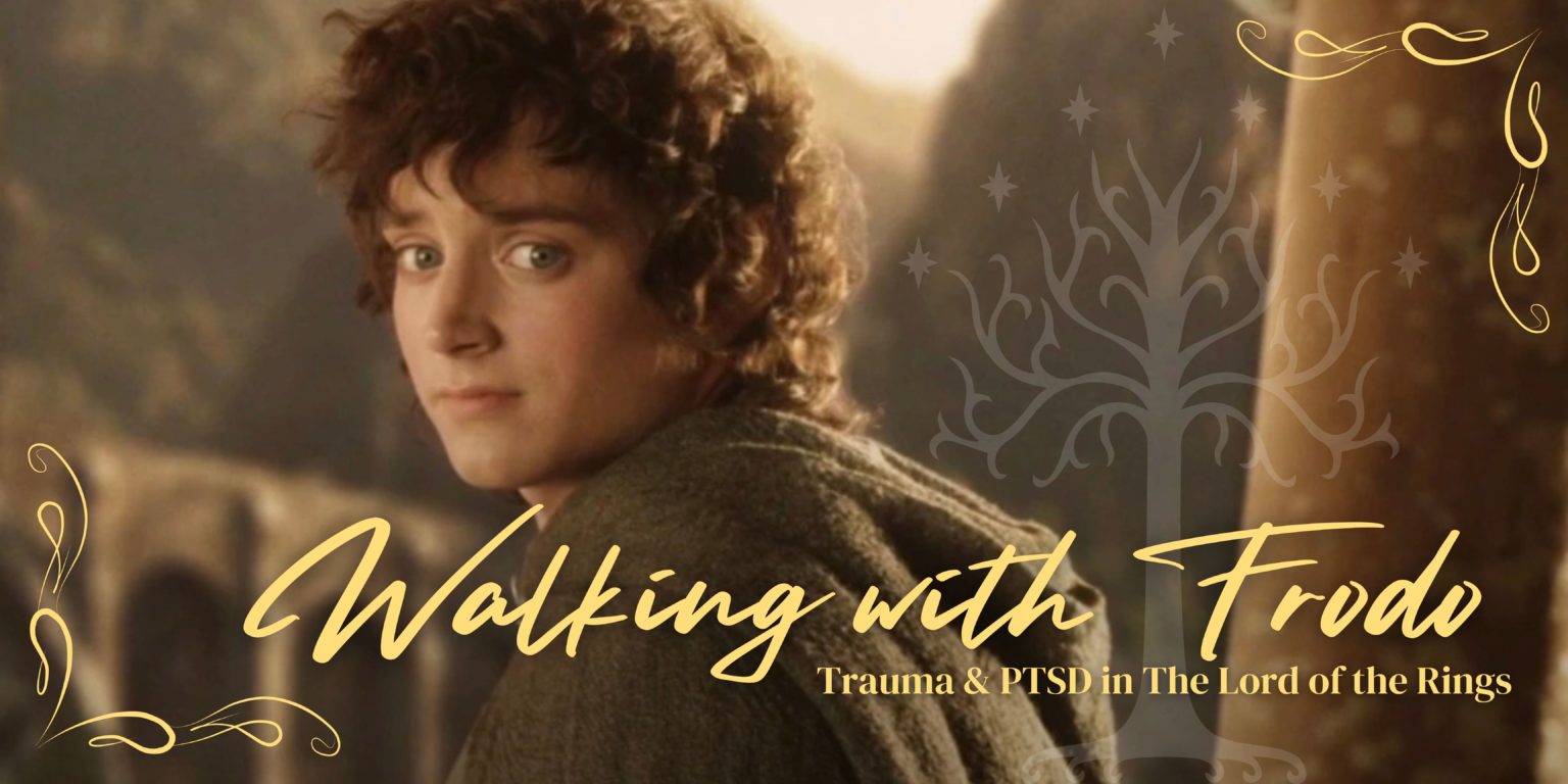 Walking With Frodo: Trauma and PTSD in The Lord of the Rings - Lainey ...